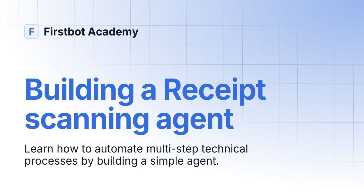 Building a Receipt scanning agent | Firstbot Academy